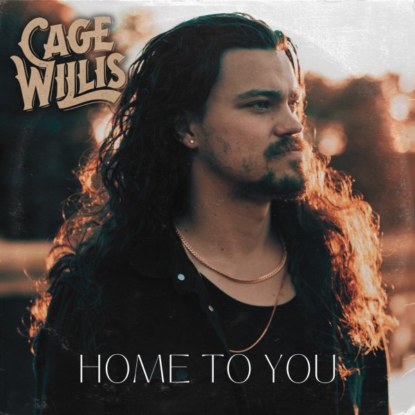CAGE WILLIS Releases Official Music Video for Single ‘Home To You ...