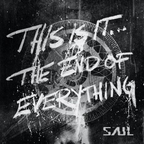 SAUL Announce New Album “This Is It… The End Of Everything” + Share ...