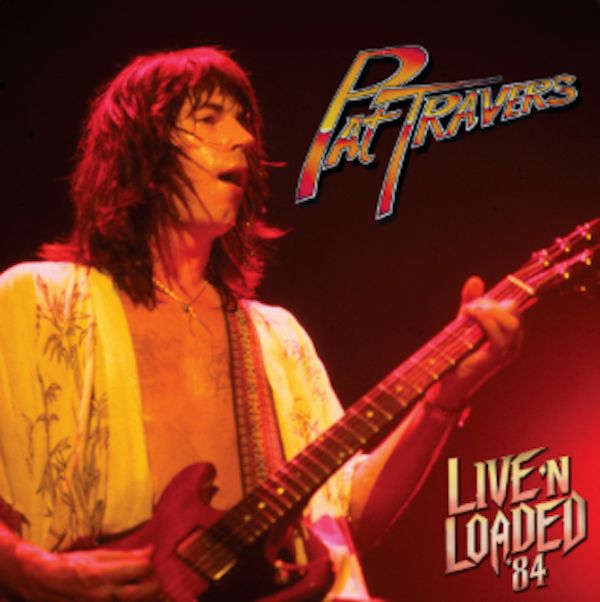 Blues Rock Phenom PAT TRAVERS’ Vintage Live Album “Live ’N Loaded 84 ...